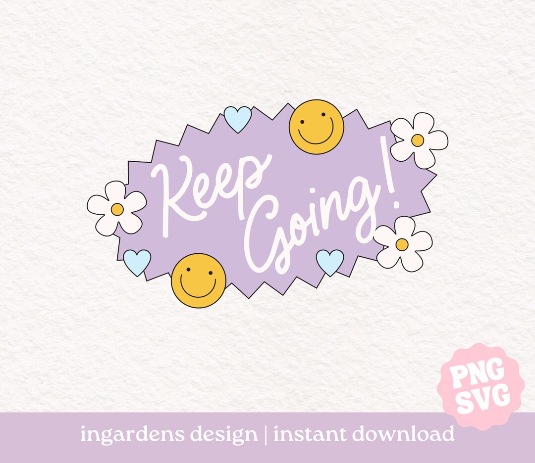 Keep Going PNG SVG, Design for T-shirt, Stickers, Tote Bags and More - Etsy