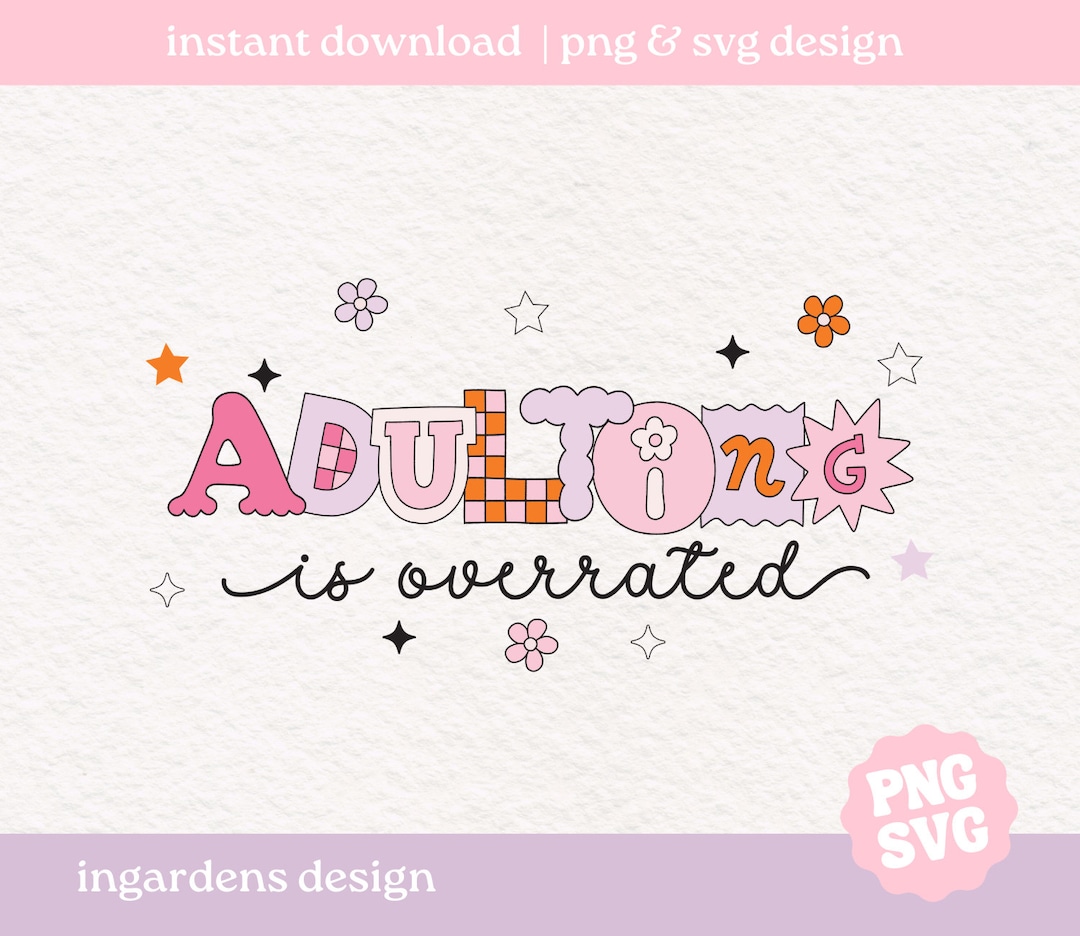Adulting is Overrated PNG SVG, Trendy Type Svg Png, Design for T-shirts ...