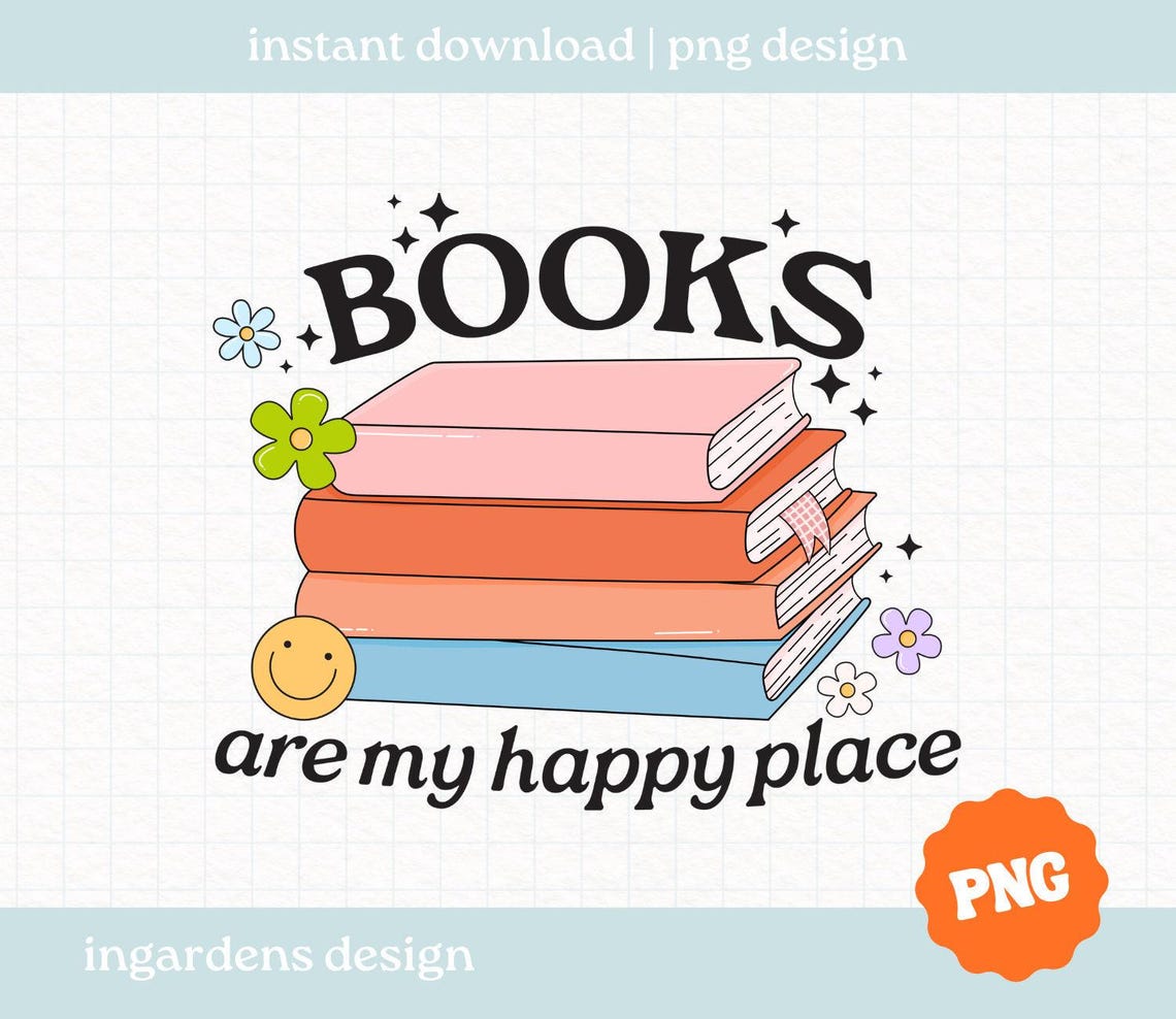 Books Are My Happy Place PNG and SVG, Bookish Png Sublimation Design ...