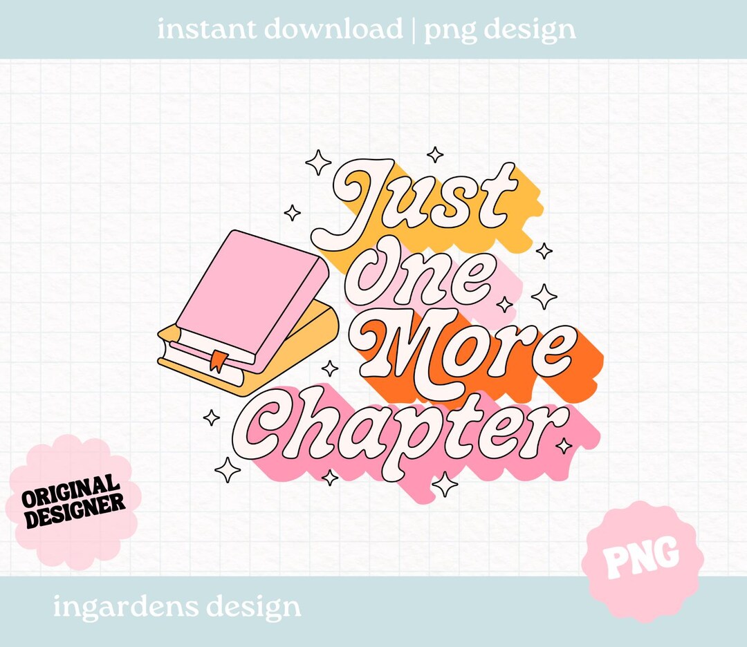 Just One More Chapter PNG, Bookish Png, Digital Download Art for T ...