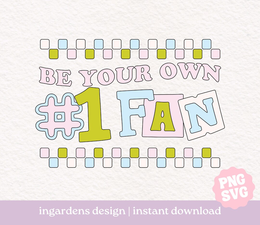 Be Your Own #1 Fan SVG PNG, Small Business Svg Png, Digital Download ...
