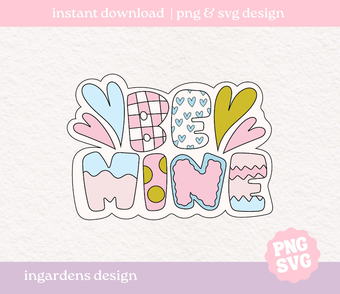 Be Mine SVG PNG, Digital Download Art for Tshirt, Stickers, Mugs, Tote ...