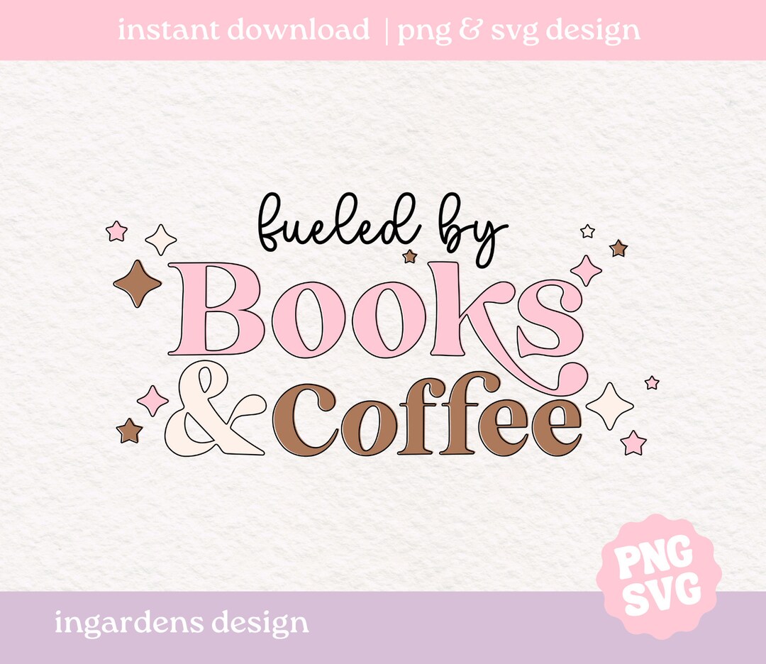 Books and Coffee PNG SVG, Coffee Bookish Png Svg Cut File, Instant ...
