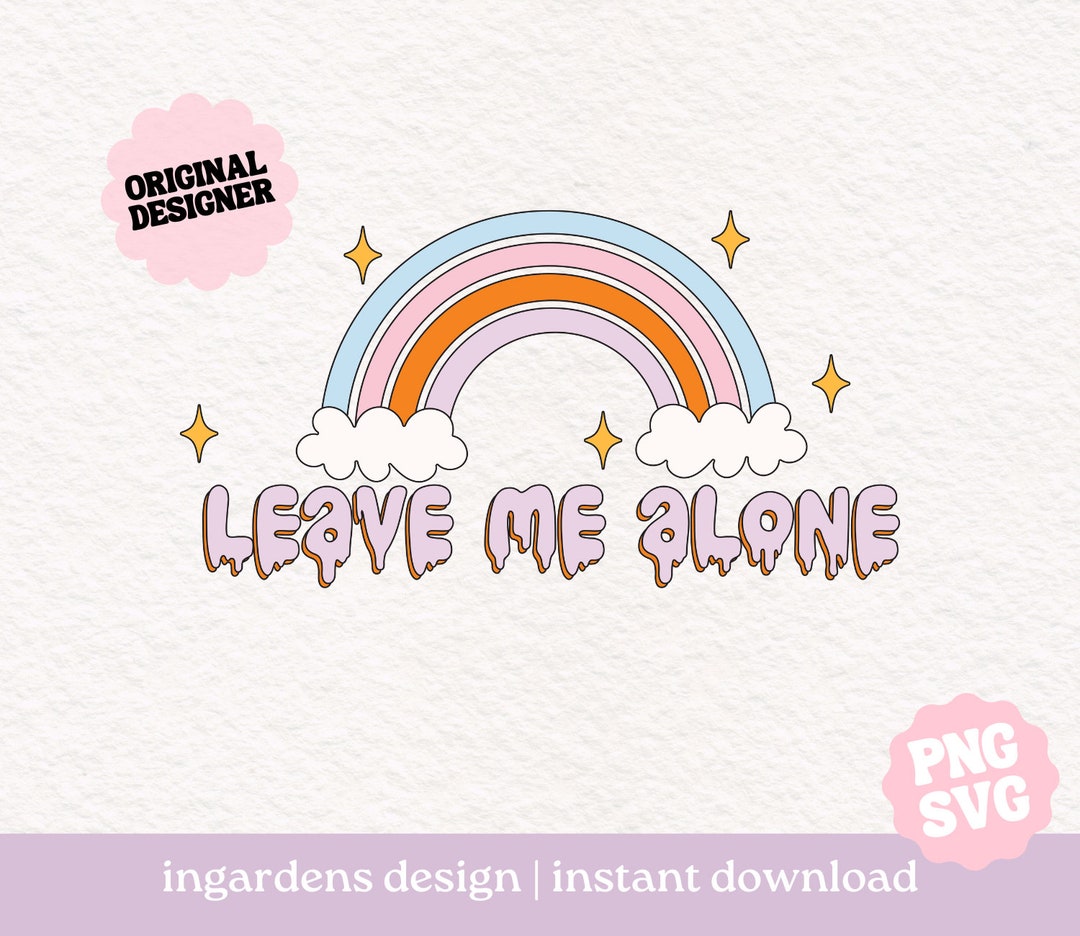 Leave Me Alone SVG PNG, Funny Typography Trendy Svg Png, Digital ...