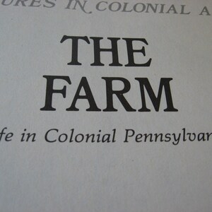 1982 THE FARM BOOK of Life in Colonial Pennsylvania. A Fun History ...