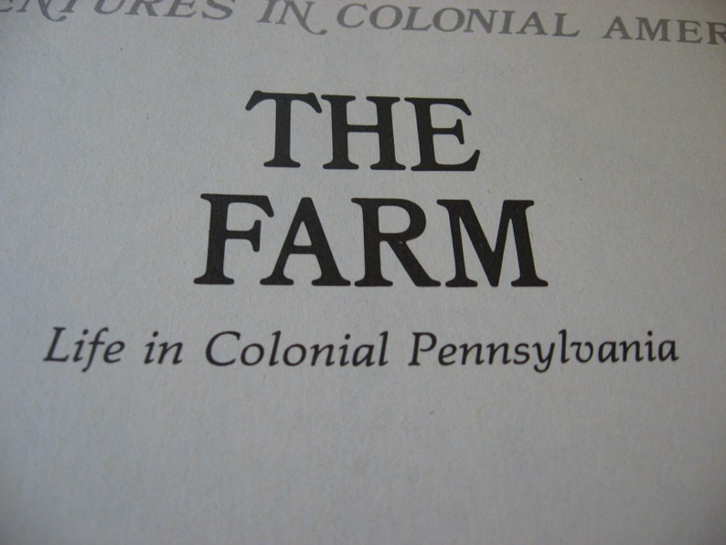 1982 THE FARM BOOK of Life in Colonial Pennsylvania. A Fun History ...
