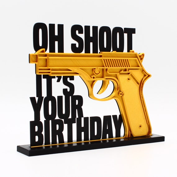 Oh Shoot It's Your Birthday GUN Cake Topper on Base - Etsy
