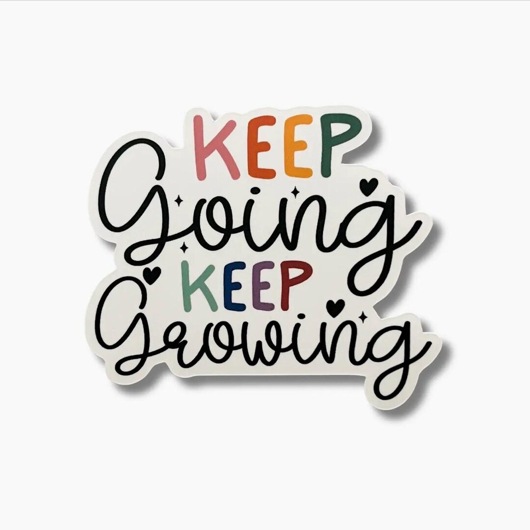 Keep Going Keep Growing Vinyl Sticker - Motivational, Self-care, Self ...
