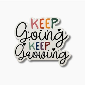 Keep Going Keep Growing Vinyl Sticker - Motivational, Self-care, Self ...