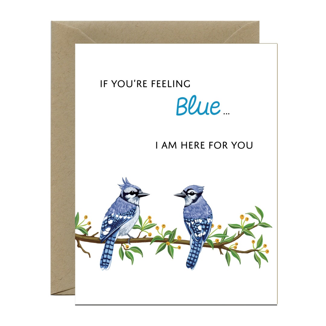 Blue Jay Sympathy Card - "if You're Feeling Blue, I Am Here for You ...