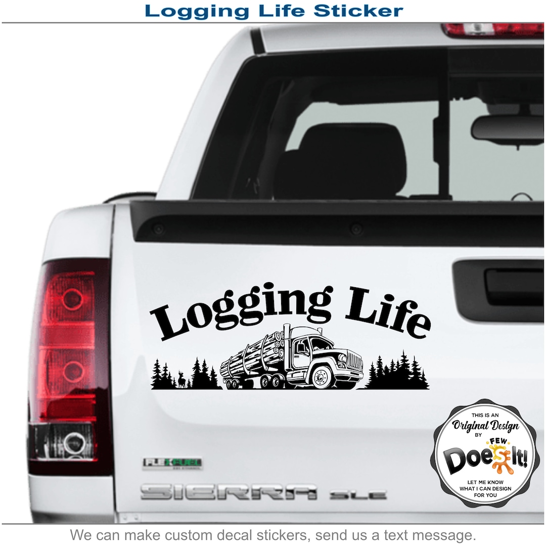 Rear Truck Car Vinyl Decal, Logging Life, Window Sticker, Tailgate Art ...