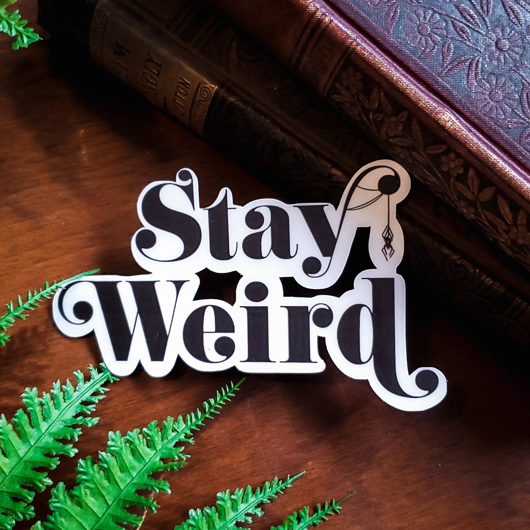 Stay Weird - Vinyl Die Cut Sticker - Etsy