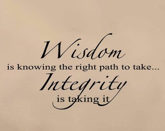 Wisdom is Knowing the Right Path to Take Integrity is Taking - Etsy