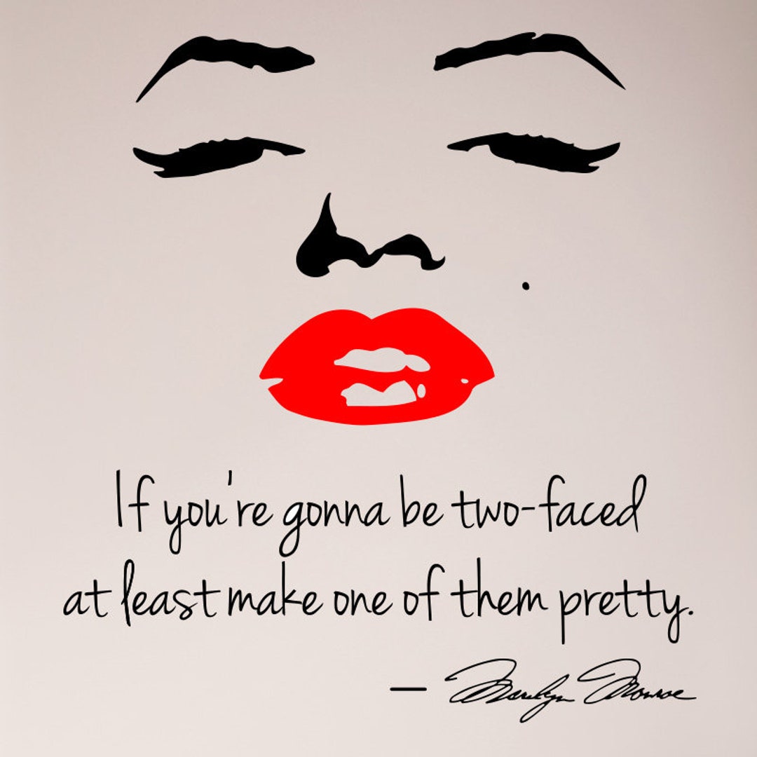 If You Are Gonna Be Two Faced at Least Make One of Them Pretty Marilyn ...