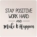 24"x16" Stay Positive Work Hard and Make It Happen Wall Decal Sticker ...