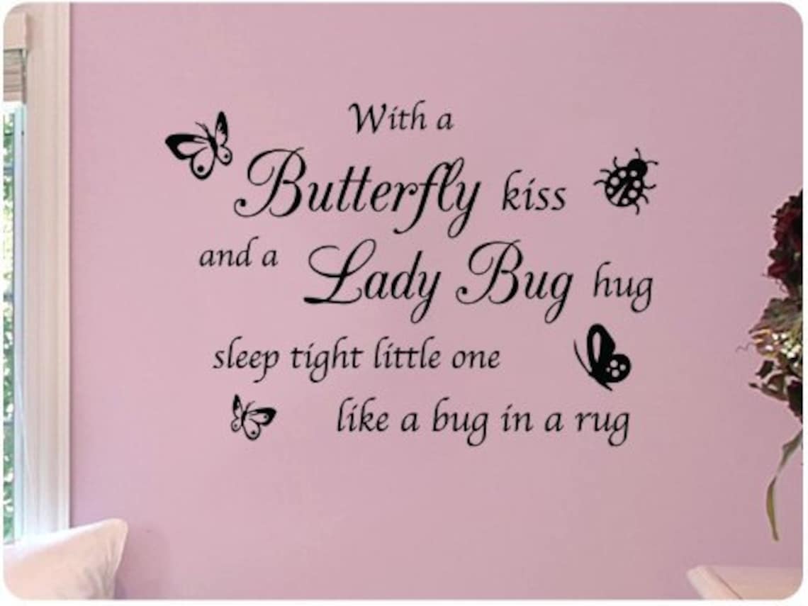 With a Butterfly Kiss and A Lady Bug Hug Sleep Tight Little One Like a ...