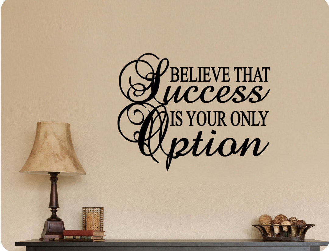 Believe Success is Your Only Option Wall Decal Sticker Home - Etsy