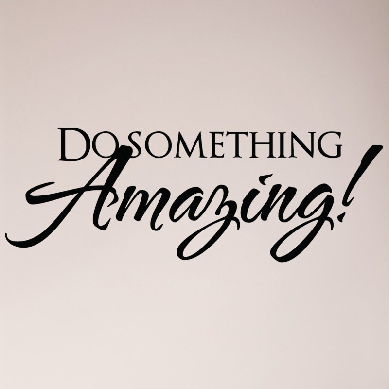 Do Something Amazing Wall Decal Sticker Motivational - Etsy UK