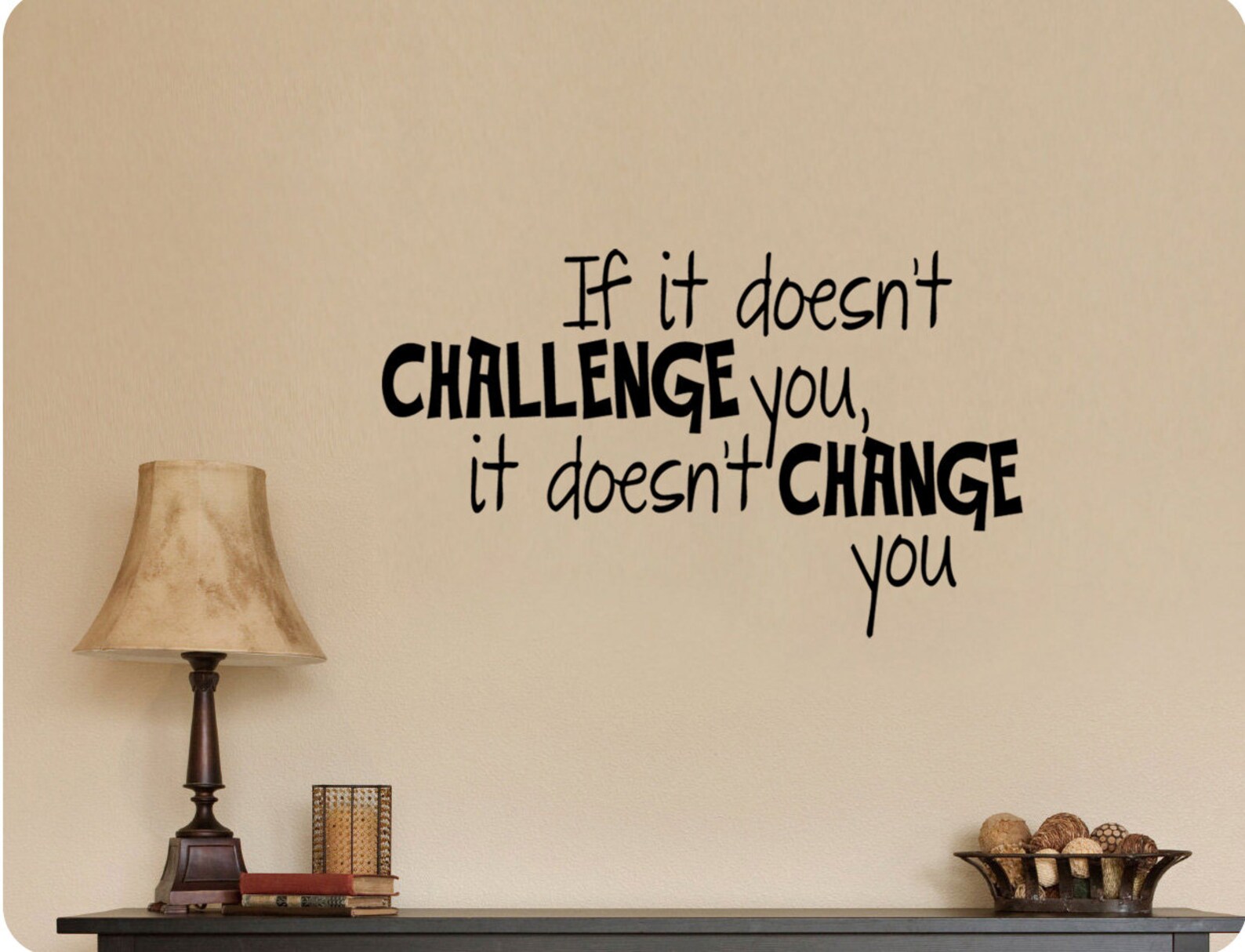 If It Doesn't Challenge You It Doesn't Change You Inspiration Wall ...