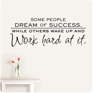 30" Some People Dream of Success While Others Wake up and Work Hard at ...