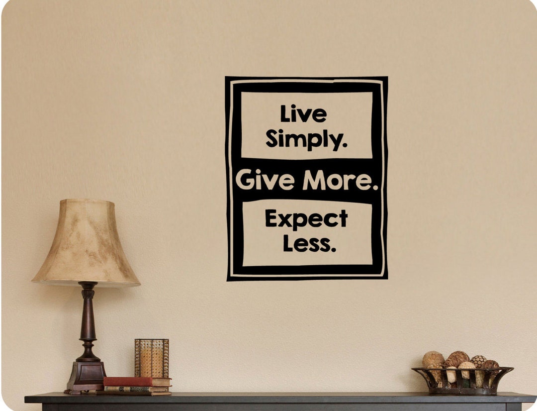 Live Simply Give More Expect Less Wall Decal Sticker Home Life - Etsy