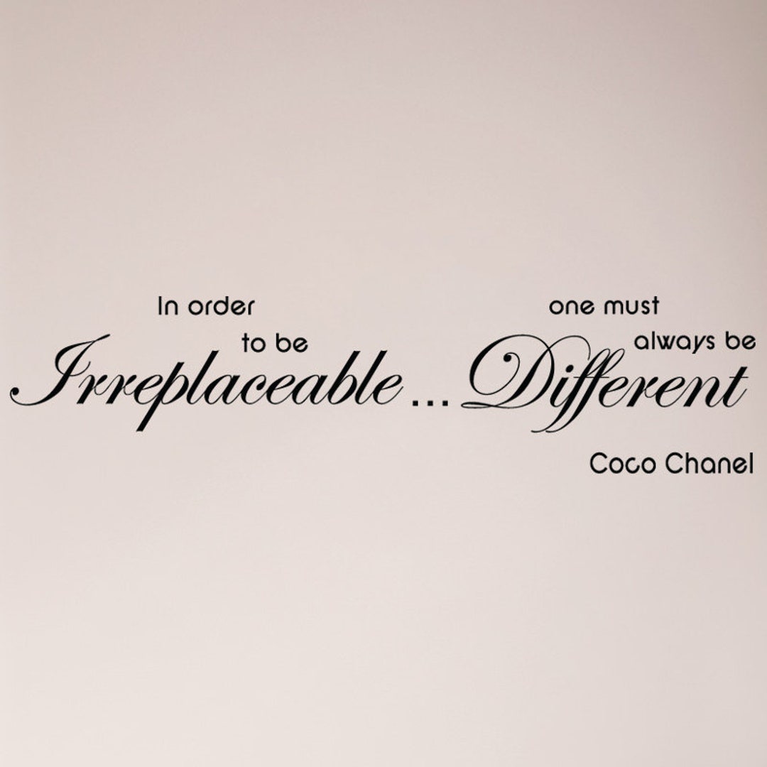 In Order to Be Irreplaceable One Must Always Be Different Wall Decal ...