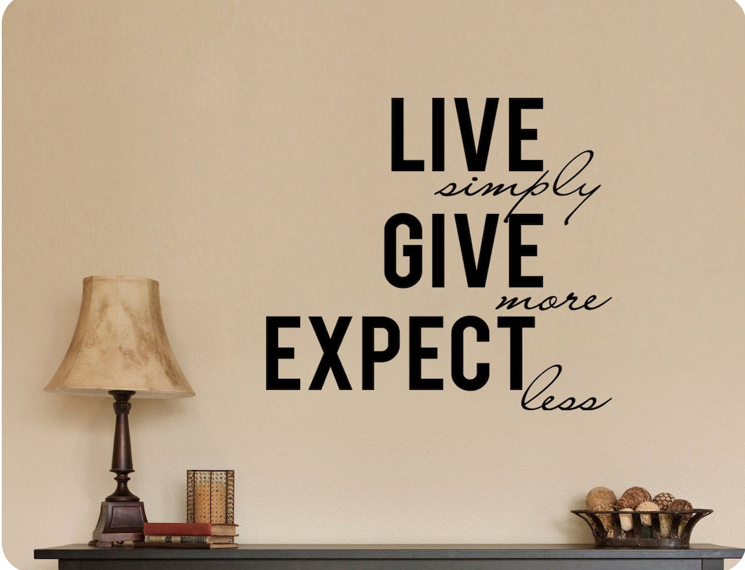 Live Simply Give More Expect Less Wall Decal Sticker Home - Etsy