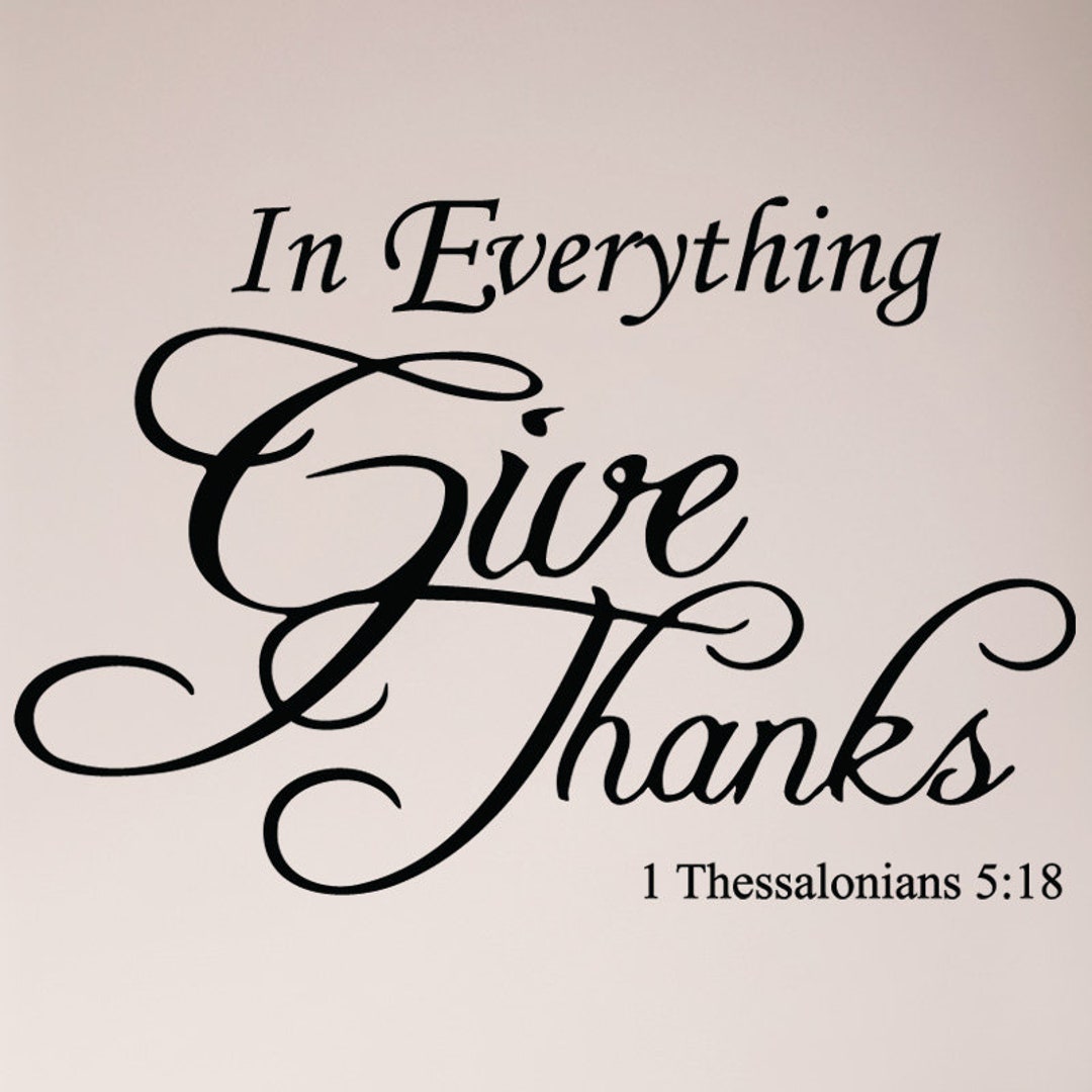In Everything Give Thanks 1 Thessalonians 5:18 Wall Decal Sticker ...