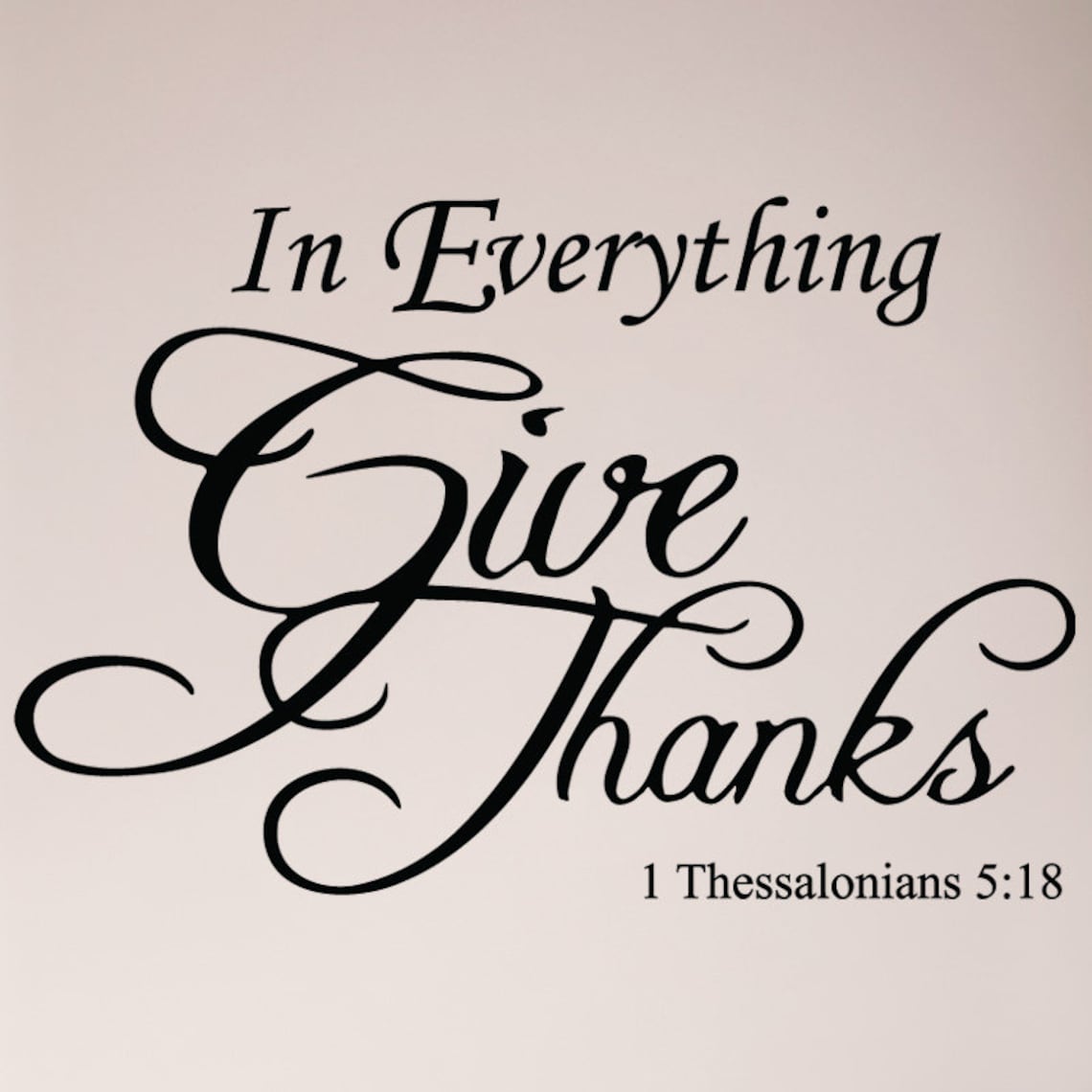 In Everything Give Thanks 1 Thessalonians 5:18 Wall Decal | Etsy