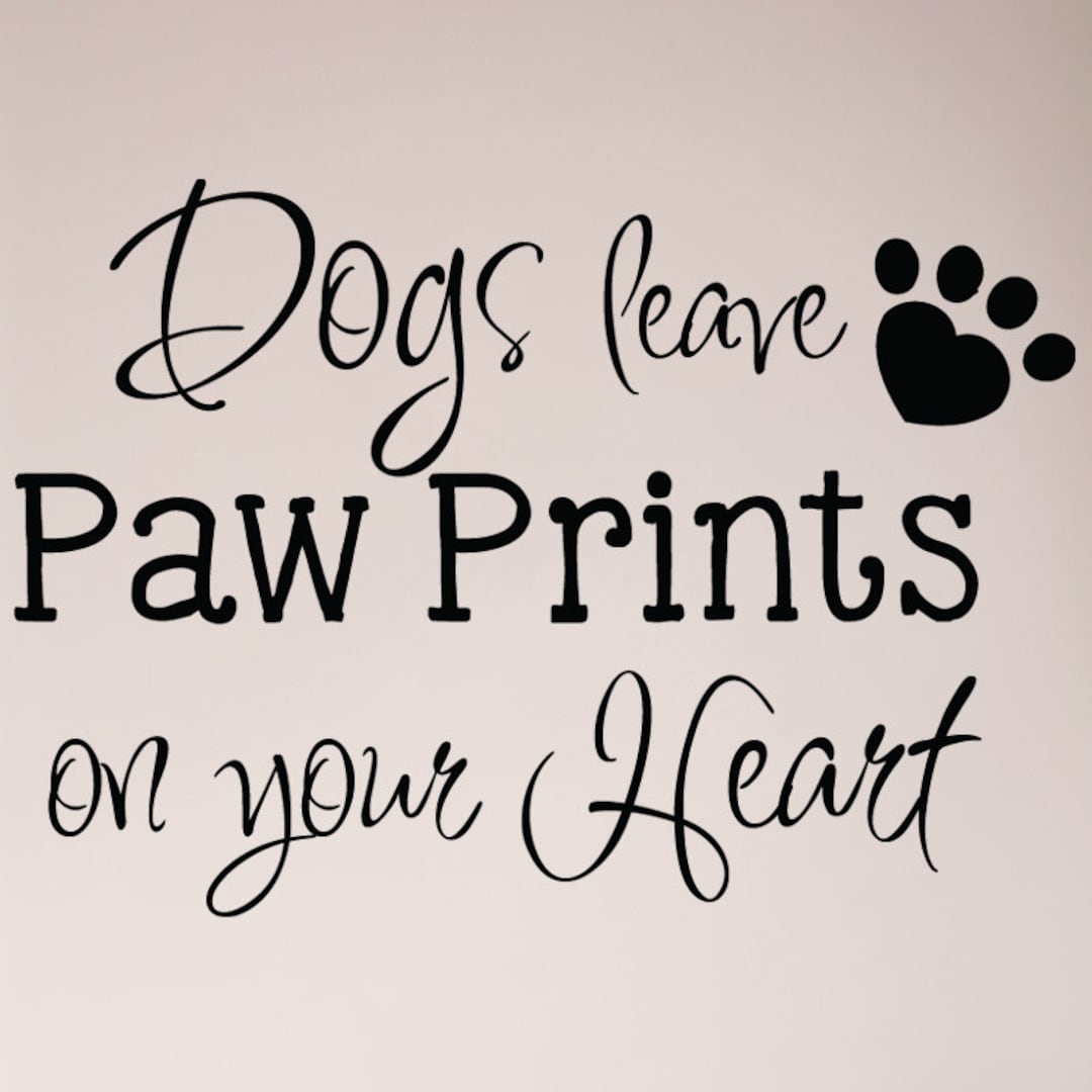 Dogs Leave Pawprints on Your Heart Wall Decal Sticker Pet Family Member ...