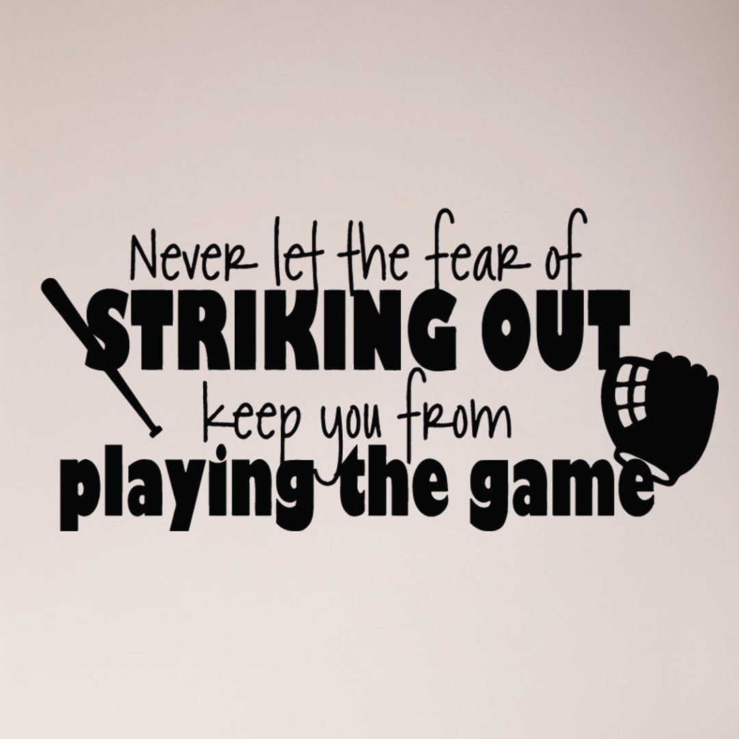 Never Let the Fear of Striking Out Keep You From Playing the Game ...