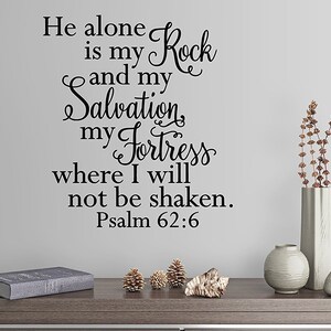 25"x24" He Alone is My Rock and My Salvation My Fortress Where I Will ...