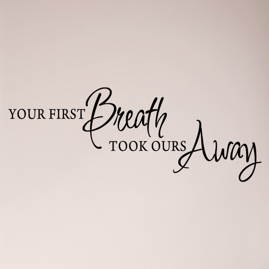 Your First Breath Took Ours Away Nursery Baby Infant Boy Girl True Love ...