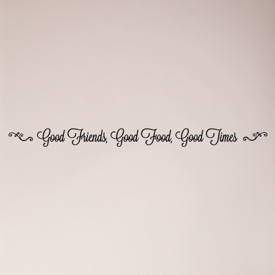 Good Friends, Good Food, Good Times Embellishment Wall Decal Sticker ...