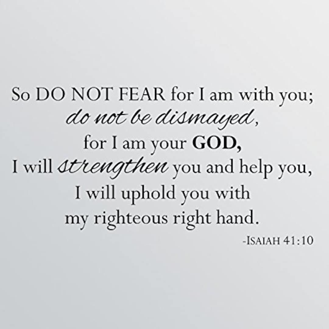 43" Isaiah 41:10 Do Not Fear for I Am With You Do Not Be Dismayed Your ...