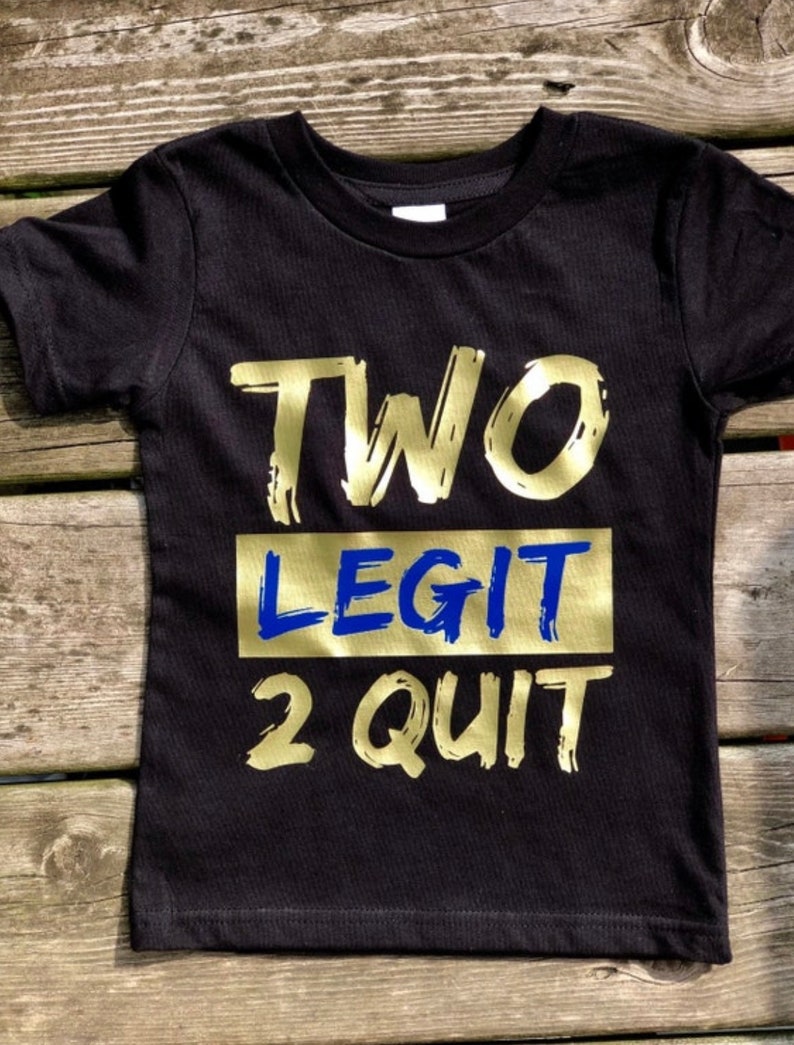 Two Legit to Quit SVG, Two Legit to Quit Birthday Shirt Svg, Two Legit ...