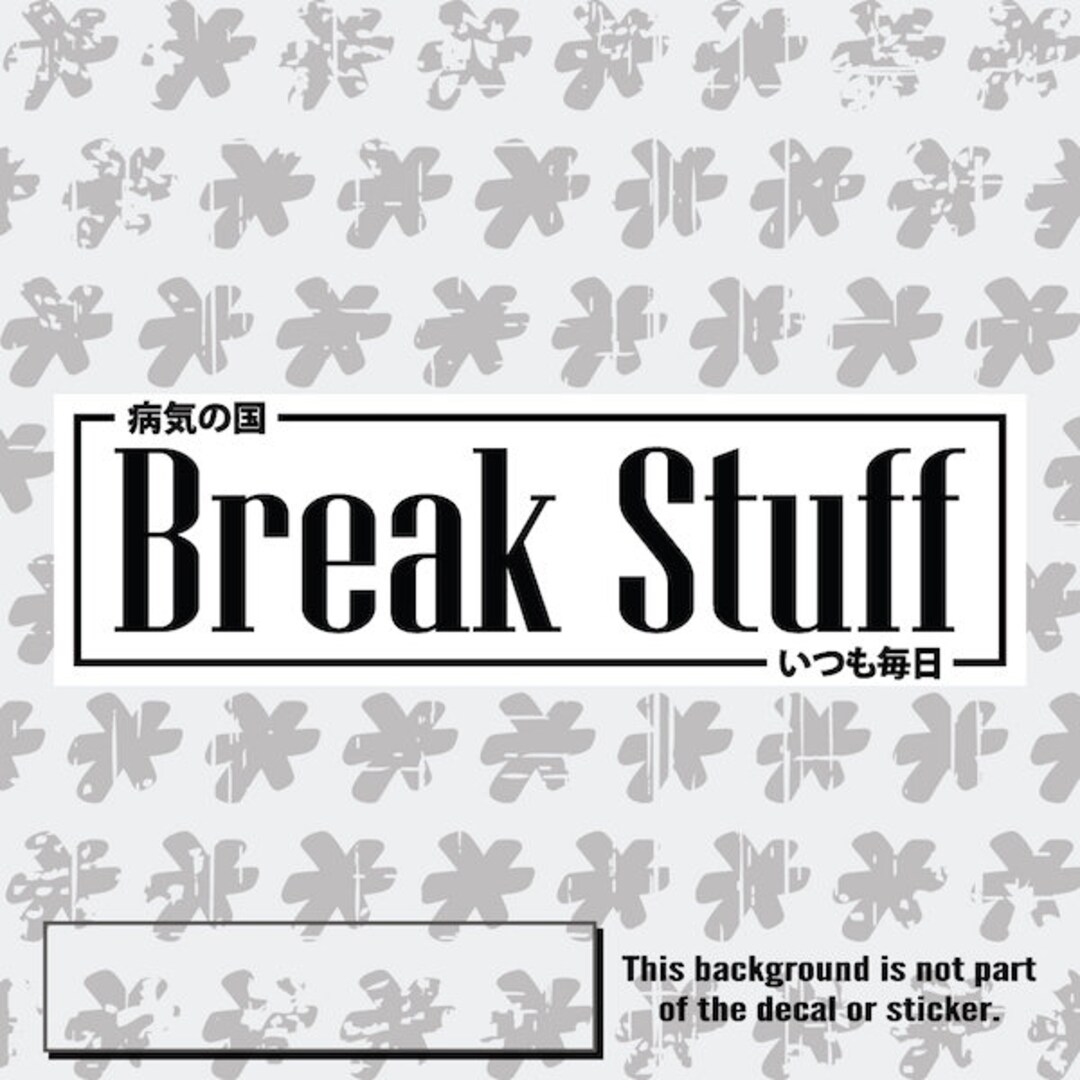 Break Stuff Slap Sticker. JDM Drift Style Inspired Car Bumper Decal - Etsy