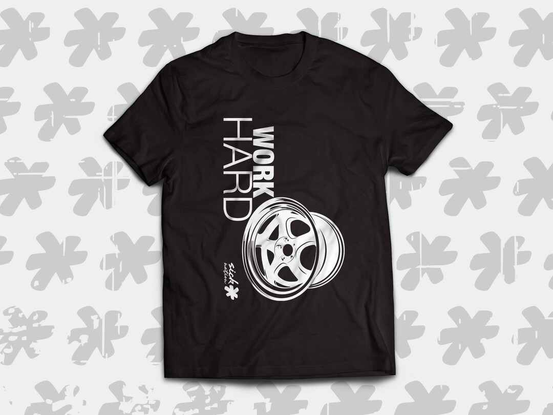 Work Hard T-shirt for a True Fan of Work Meister JDM Wheels! - Etsy