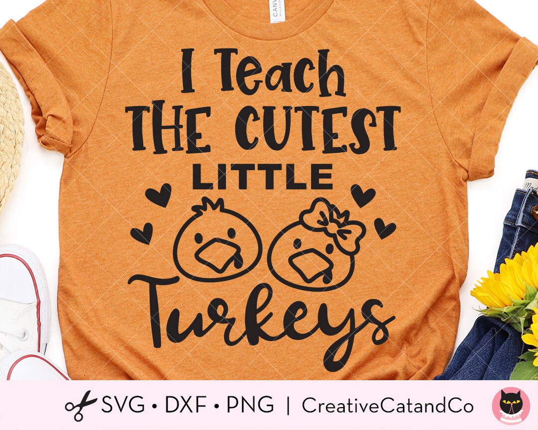 I Teach the Cutest Little Turkeys Svg, Cute Teacher Thanksgiving Svg ...