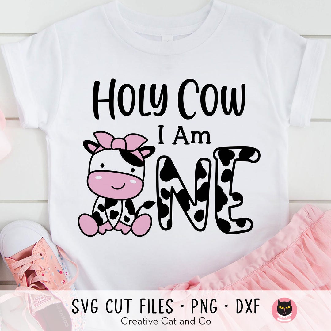 Holy Cow I Am One Girl Birthday Svg, Png, Girl First Birthday, Baby ...