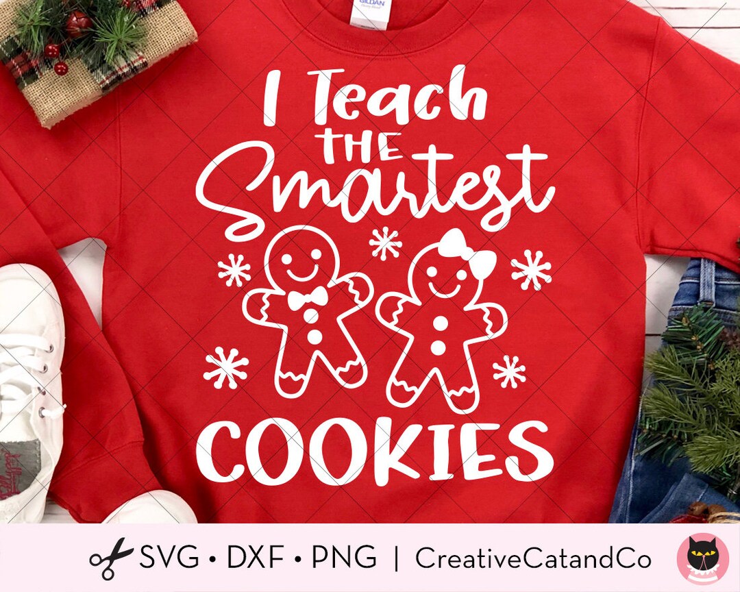 I Teach the Smartest Cookies Svg Png, Funny Teacher Christmas Svg ...