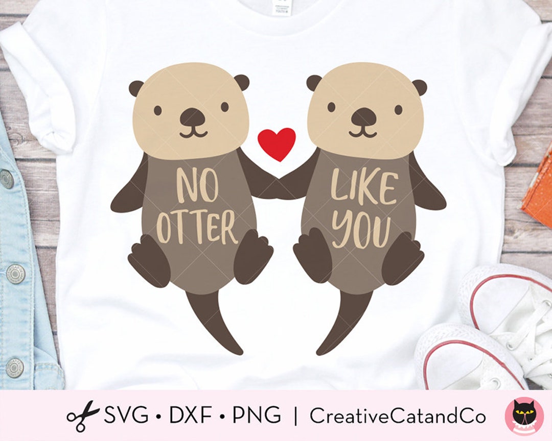 There is No Otter Like You SVG Valentine Sea Otter Couple Lover ...