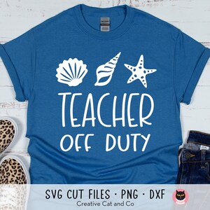 Teacher off Duty Svg, Summer Beach Vacation, Funny Teacher, School ...