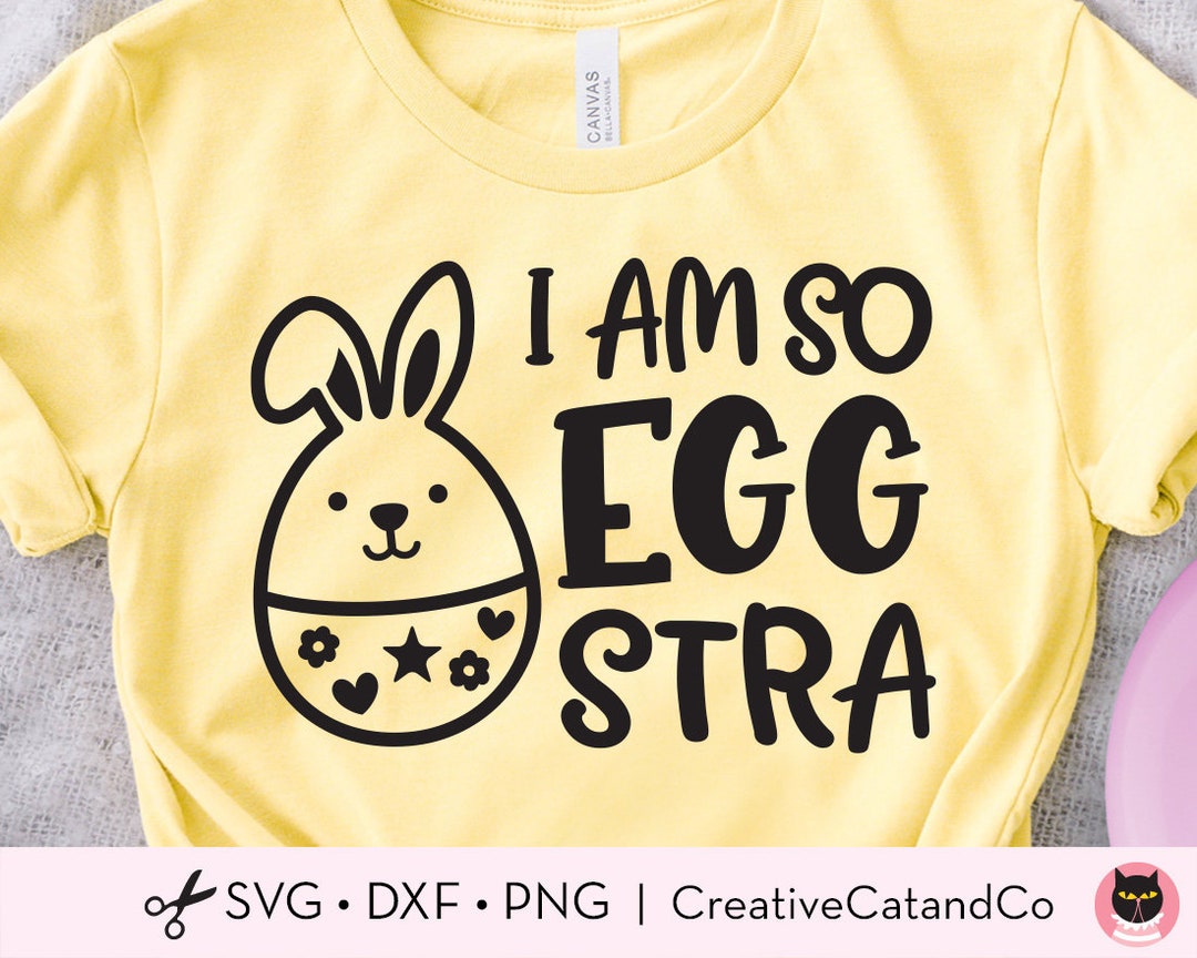 I Am Eggstra Svg, Kid Easter, Funny Easter, I Am Egg Stra, Easter Egg ...