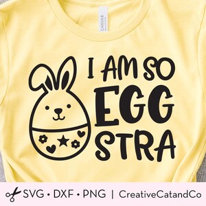 I Am Eggstra Svg, Kid Easter, Funny Easter, I Am Egg Stra, Easter Egg ...