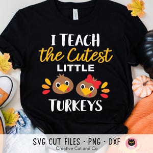 I Teach Cutest Little Turkeys SVG PNG DXF | Teacher Thanksgiving Shirt ...
