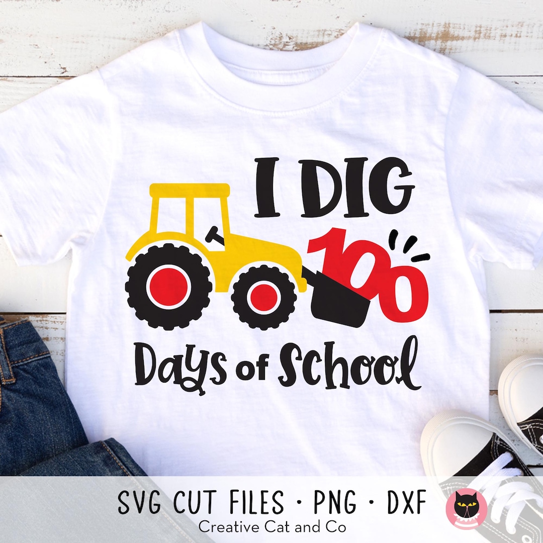I Dig 100 Days of School Svg, Png, Sublimation, Boy, Backhoe, Tractor ...