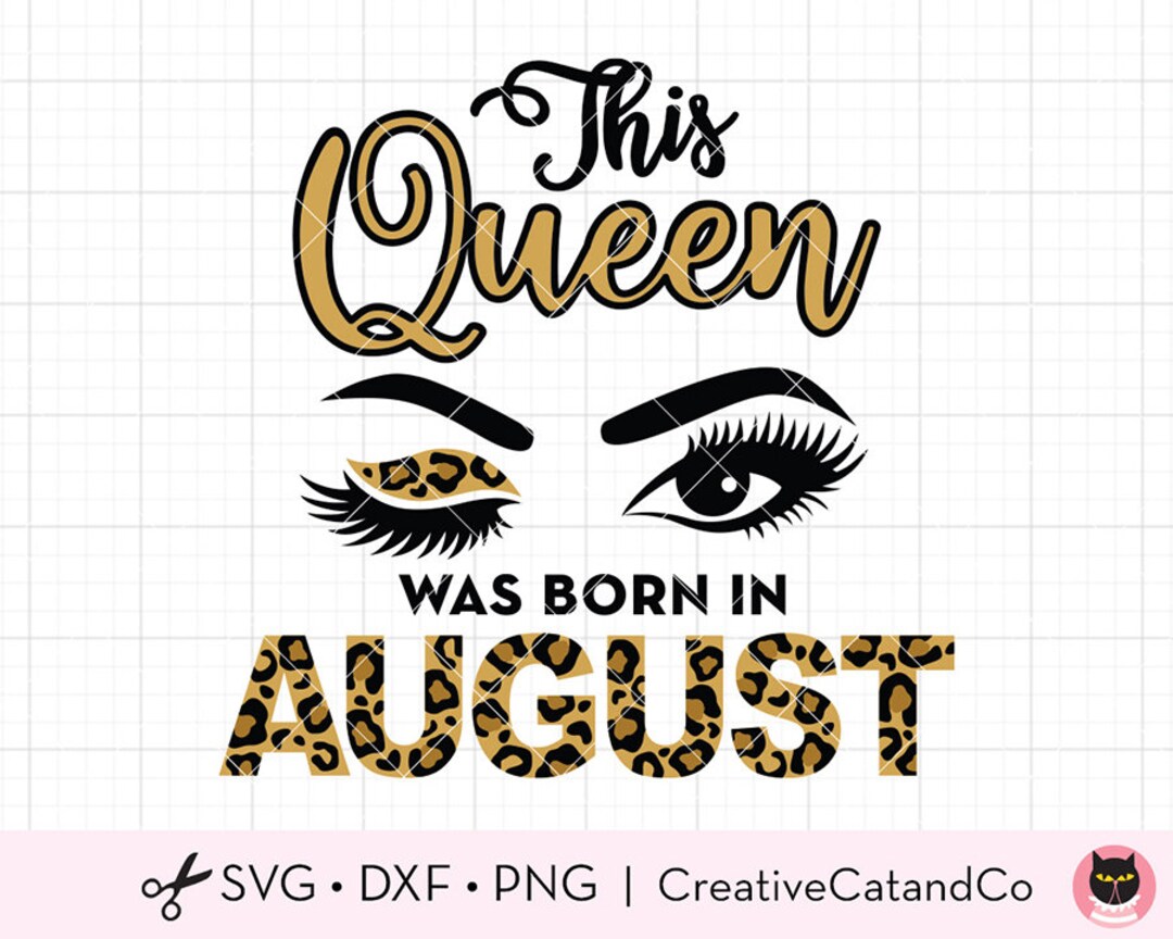 This Queen Was Born in August SVG Sublimation Print With Leopard ...