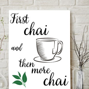 Chai Tea Quote Print for Kitchen or Home Office Wall Art, but First ...