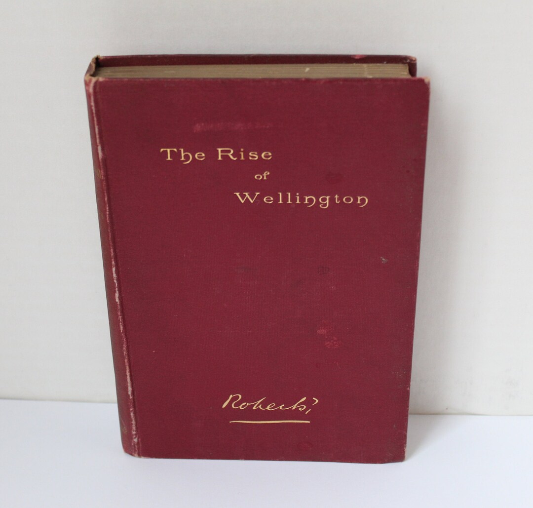 Antique Victorian Era History Book, the Rise of Wellington, 1895 ...